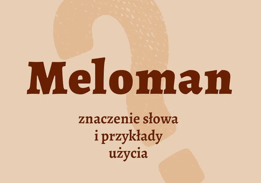Kto to jest meloman? Poznaj cechy i pasje miłośników muzyki